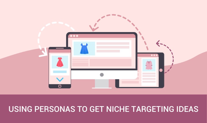 Using personas to identify niche targeting ideas