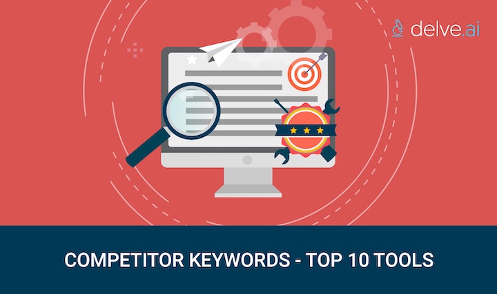 Top 10 tools to find competitor keywords | Delve AI blog